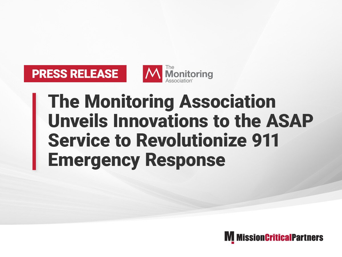 The Monitoring Association Unveils Innovations to the ASAP Service to ... The Monitoring Association Unveils Innovations to the ASAP Service to ...